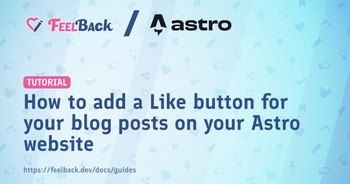 How to add a Like button for your blog posts on your Astro website | Feelback documentation